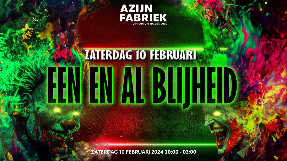 Een En Al Blijheid [Carnaval] - Azijnfabriek Roermond⁩